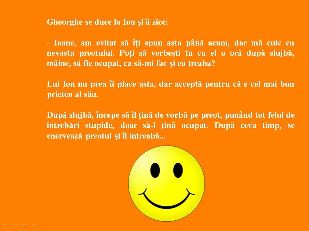 Bancul zilei: Gheorghe se duce la Ion şi îi zice: "Ioane, am evitat să îţi spun asta până acum ...