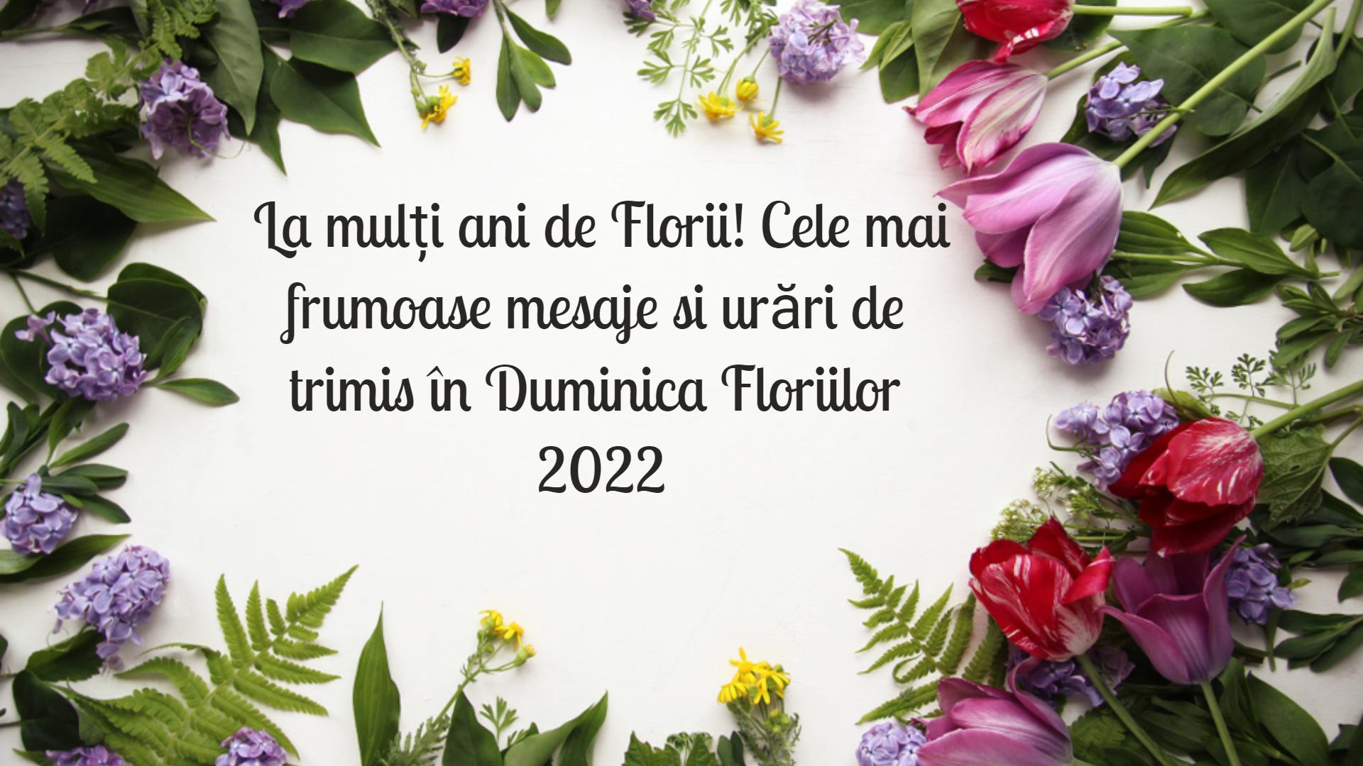 La mulți ani de Florii! Cele mai frumoase felicitări cu mesaje și urări ...
