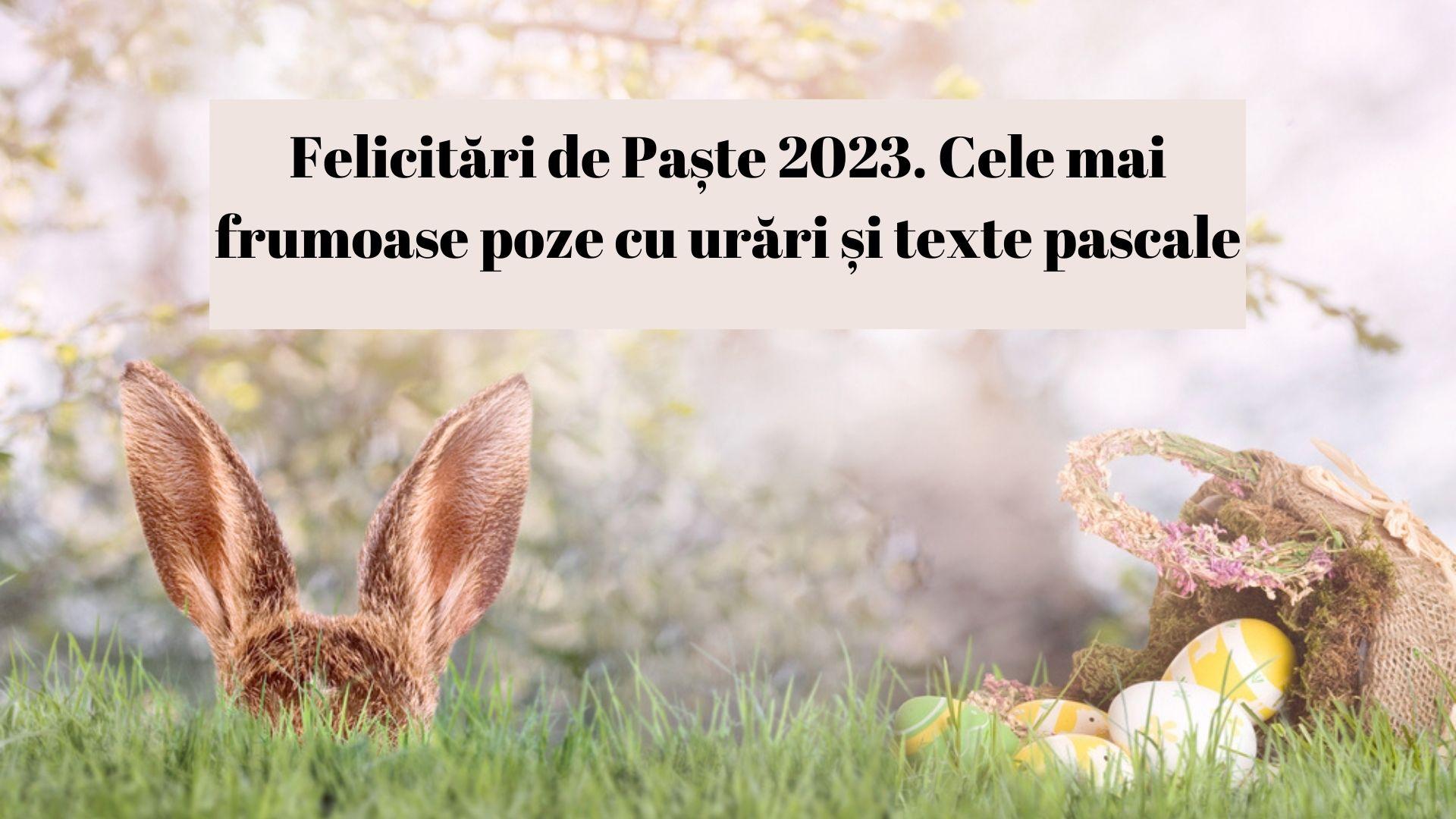 Felicitări de Paște 2023. Cele mai frumoase poze cu urări și texte ...